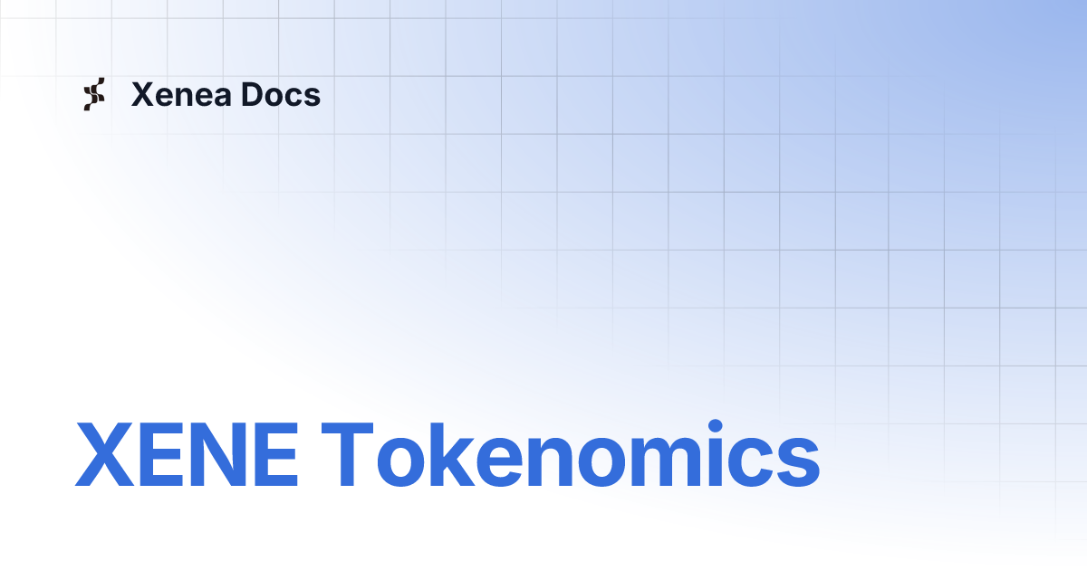 XENE Tokenomics | Xenea Docs