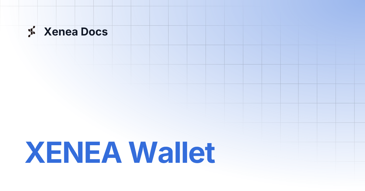 XENEA Wallet | Xenea Docs