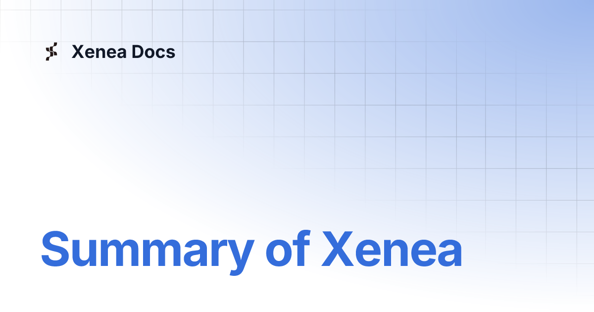 Summary of Xenea | Xenea Docs